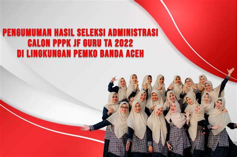 Pengumuman Hasil Seleksi Administrasi Calon PPPK JF Guru TA 2022 Pemko
