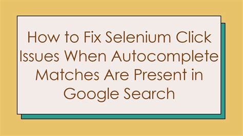 How To Fix Selenium Click Issues When Autocomplete Matches Are Present