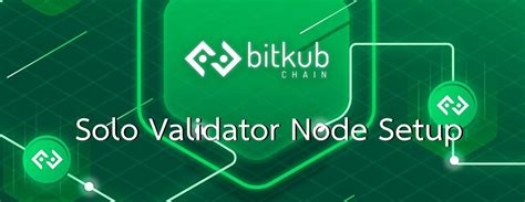 Create A Bitkub Chain Solo Validator Node By Todsaporn Sangboon Medium