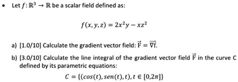Solved Let F R3 Rbe Scalar Field Defined Asz Fxyz 2xly Xzz A