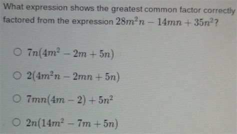 Solved What Expression Shows The Greatest Common Factor Correctly