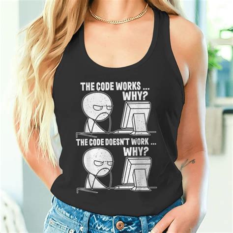 Code Doesnt Work Why It Tech Computer Programmer Tank Top Monsterry