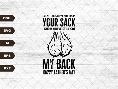 Funny Father S Day Gift Svg Even Though I M Not From Your Sack I Know