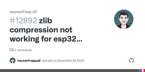 Zlib Compression Not Working For Esp32 Idfgh 11797 · Issue 12892 · Espressifesp Idf · Github