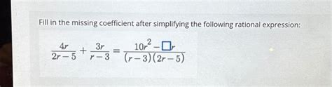 Solved Fill In The Missing Coefficient After Simplifying The