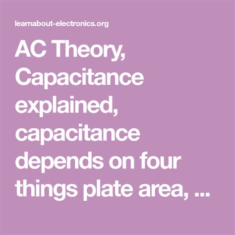AC Theory Capacitance Explained Capacitance Depends On Four Things Plate Area Distance