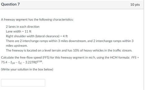 Solved Question 7 10 Pts A Freeway Segment Has The Following