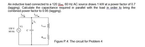 Solved An Inductive Load Connected To A 120 Kons 60 Hz AC Chegg Com
