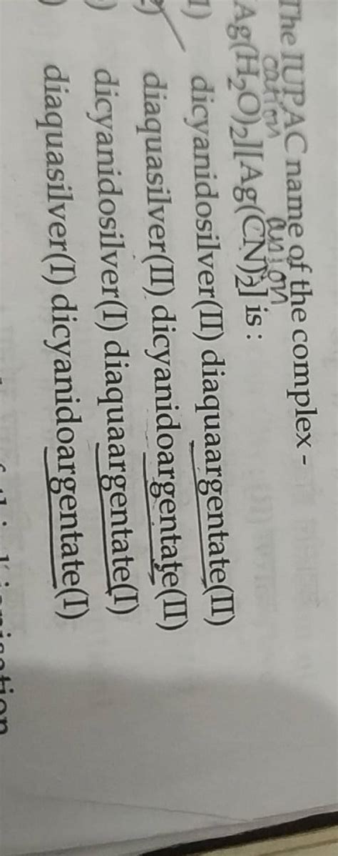 The Iupac Name Of The Complex Agh2 O2 Agccn 2 Is 1 Dicyanidosi