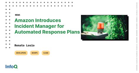 Amazon Introduces Incident Manager For Automated Response Plans InfoQ