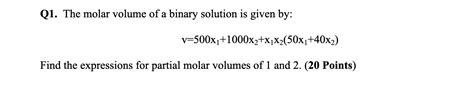 Solved Q1 The Molar Volume Of A Binary Solution Is Given