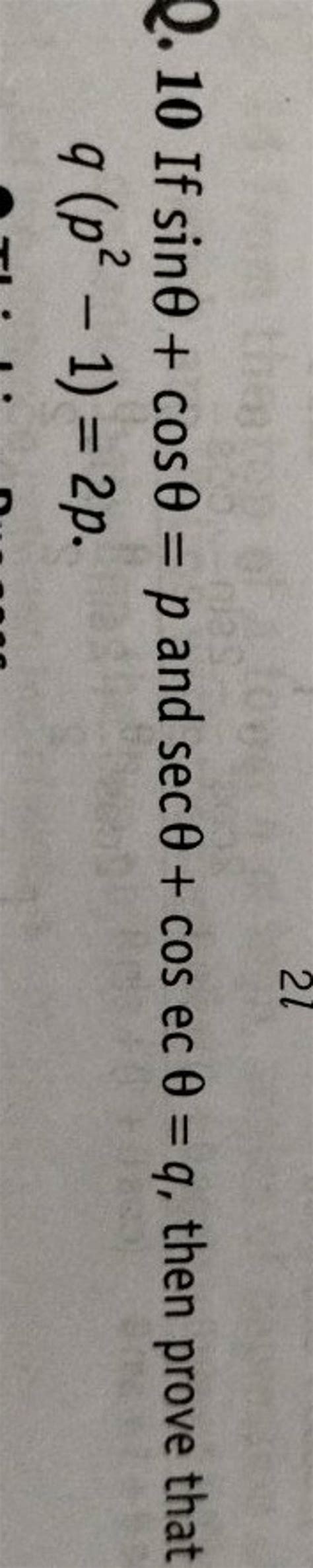 Q 10 If Sinθ Cosθ P And Secθ Cos Ec θ Q Then Prove That Q P2−1 2p
