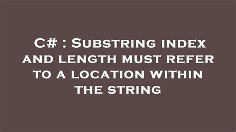 C Substring Index And Length Must Refer To A Location Within The