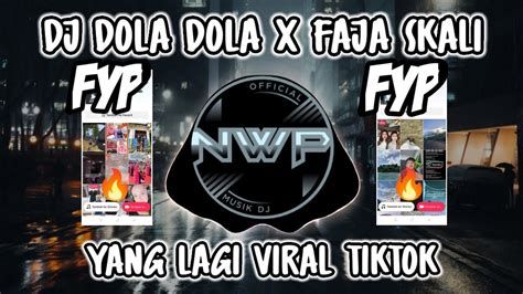Dj Dola Dola Kita Salah Dola X Cis Cis Faja Skali Full Bass Viral Tik