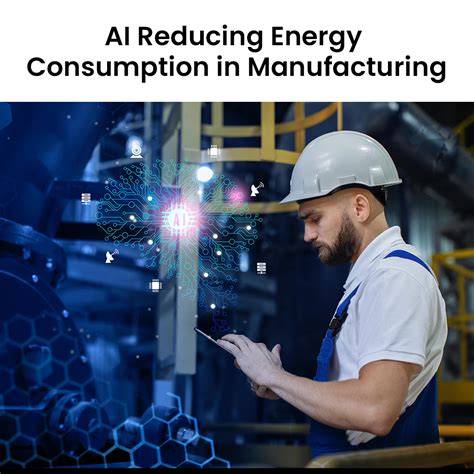 Optimize Energy Consumption In Manufacturing Industries Using Ai