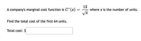 Solved A Companys Marginal Cost Function Is Cx13x2