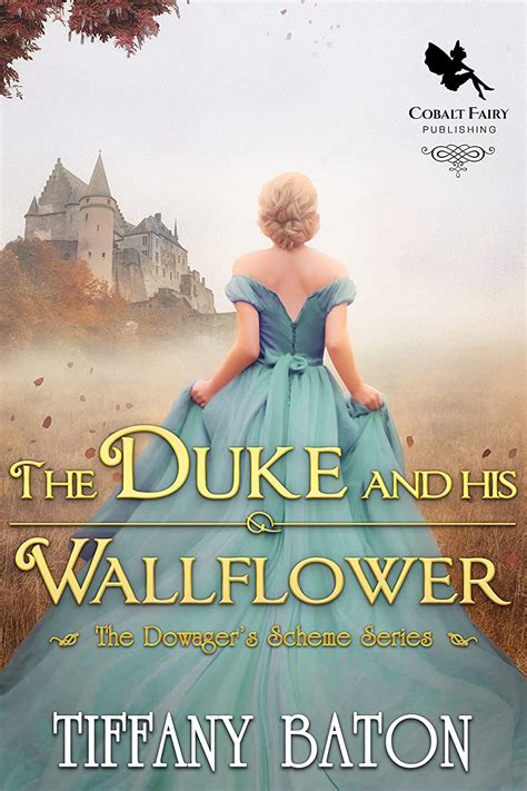 The Duke And His Wallflower A Historical Regency Romance Novel The
