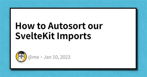 How To Autosort Our Sveltekit Imports Haseeb Majid