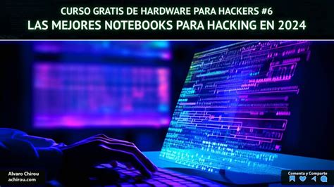 Las Mejores Notebooks Para Hacking En 2024 Álvaro Chirou