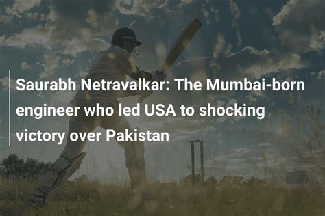 Saurabh Netravalkar The Mumbai Born Engineer Who Led Usa To Shocking