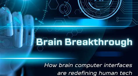 Brain Breakthroughs How Brain Computer Interfaces Are Redefining Human Tech Interaction