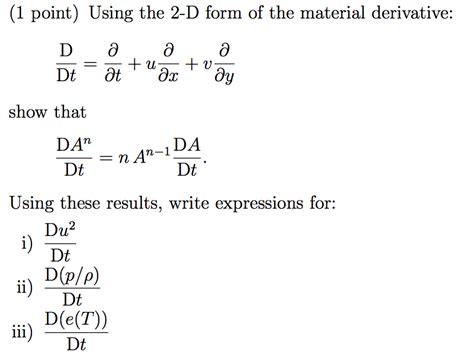 solved using the 2 d form of the material derivative d dt
