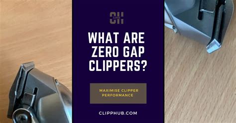 What Is Zero Gapping Clippers Maximise Clipper Performance