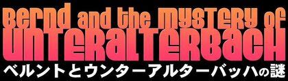 Bernd And The Mystery Of Unteralterbach Release Date Videos