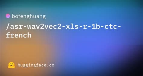 bofenghuang asr wav2vec2 xls r 1b ctc french · hugging face