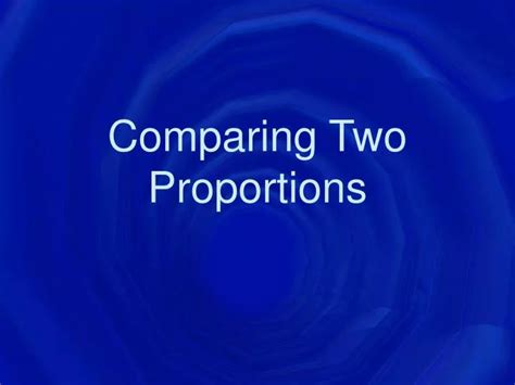 Ppt Comparing Two Proportions Powerpoint Presentation Free Download