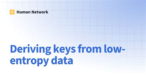 Deriving Keys From Low Entropy Data Human Network