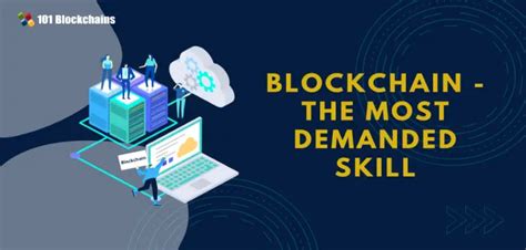 Why The Demand For Blockchain Skills Is Increasing In 2024 101 Blockchains