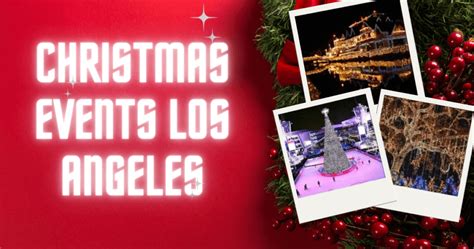 Christmas Events Los Angeles Celebrate The Holidays In Style