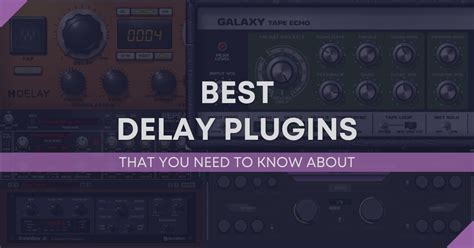 Top 5 Best Delay Plugins That You Need To Know About Audio Sorcerer