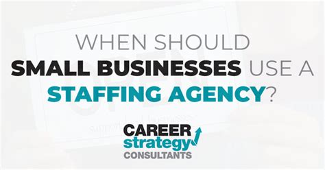 When Should Small Businesses Use A Staffing Agency Csc