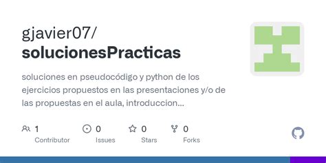 Github Gjavier Solucionespracticas Soluciones En Pseudoc Digo Y Python De Los Ejercicios