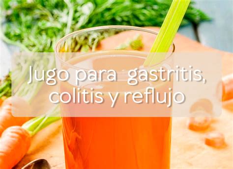 Jugo Para Gastritis Colitis Y Reflujo
