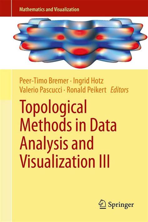 Mathematics And Visualization Topological Methods In Data Analysis And Visualization Bol