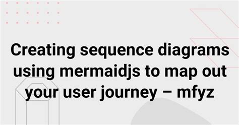 creating sequence diagrams using mermaidjs to map out your user journey