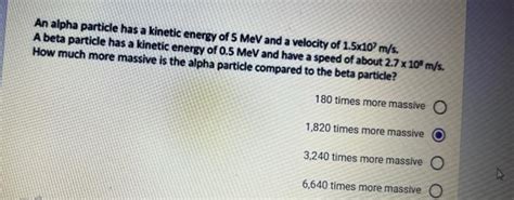 Solved An Alpha Particle Has A Kinetic Energy Of MeV And A Chegg