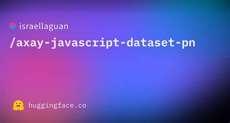 Israellaguan Axay Javascript Dataset Pn Datasets At Hugging Face