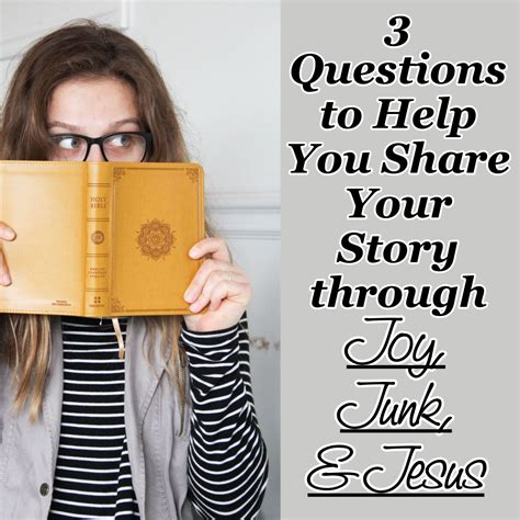 3 Questions To Help You Share Your Story Through Joy Junk Jesus