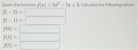 Solved Given The Function F X 5x2 7x 2 ﻿calculate The