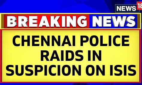 Crackdown Against Isis Cells In Tamil Nadu Tamil Nadu News Today