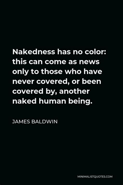 James Baldwin Quote I Can T Believe What You Say Because I See What You Do