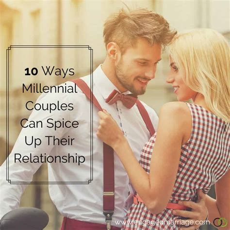 10 Ways Millennial Couples Can Spice Up Their Relationship Engaged