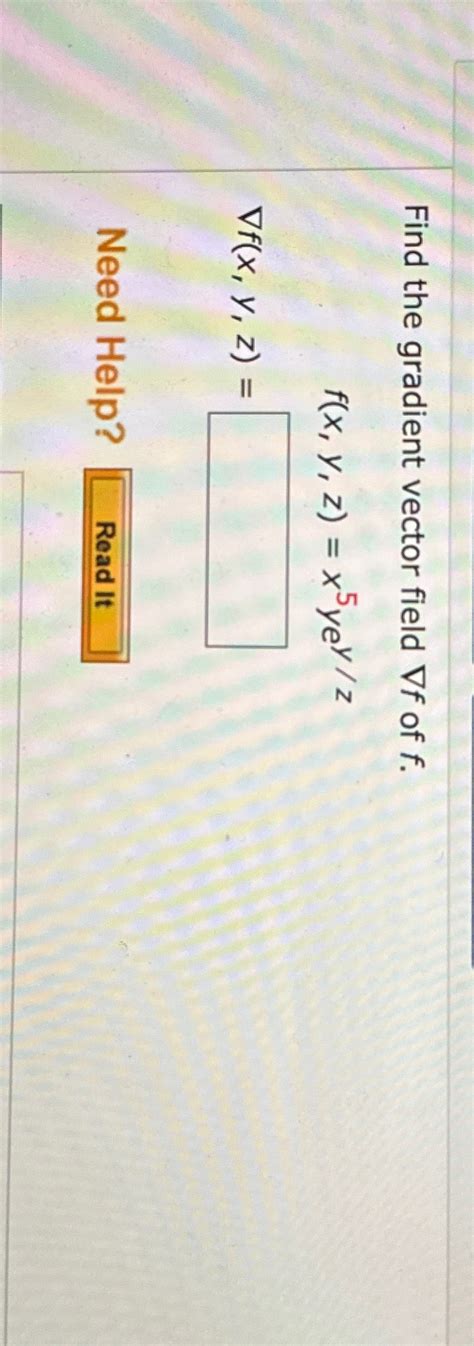 solved find the gradient vector field gradf of