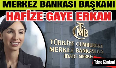 Merkez Bankası Başkanı Kim Oldu Hafize Gaye Erkan