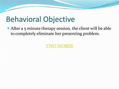 Behavioral Objective After A 5 Minute Therapy Session The Client Will