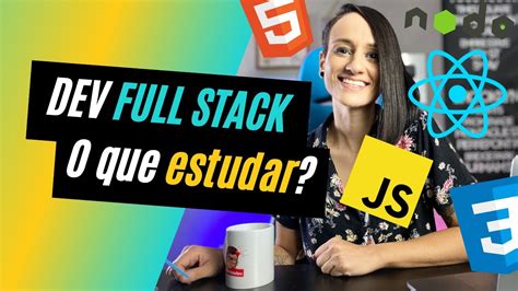 Do Zero A Programador Full Stack O Que é Full Stack O Que Eu Preciso